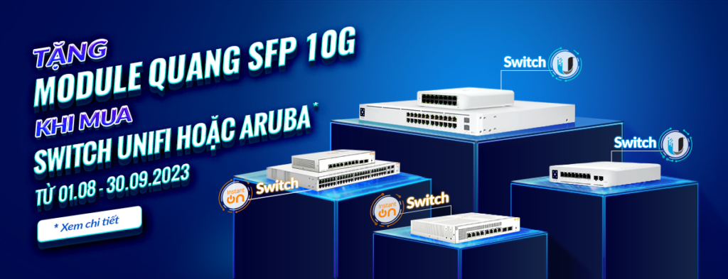Tặng Module SFP 10G Khi Mua Thiết Bị Switch UniFi Hoặc Aruba Tại ASP